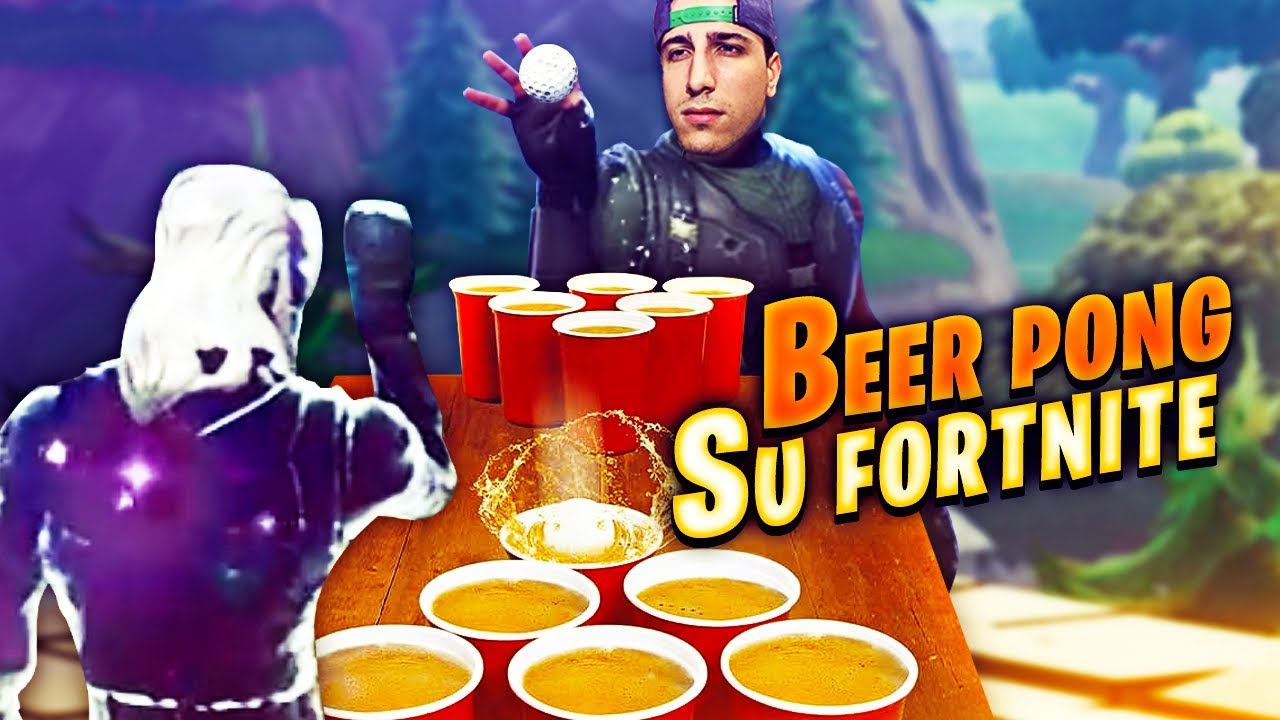 BEER PONG su FORTNITE BATTLE ROYALE!! - YouTube