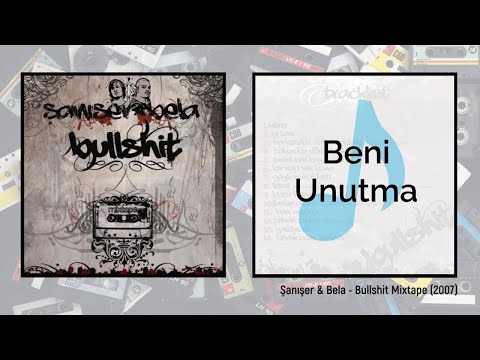 Şanışer & Bela - Beni Unutma | Bullshit (2007) - LYRİCS