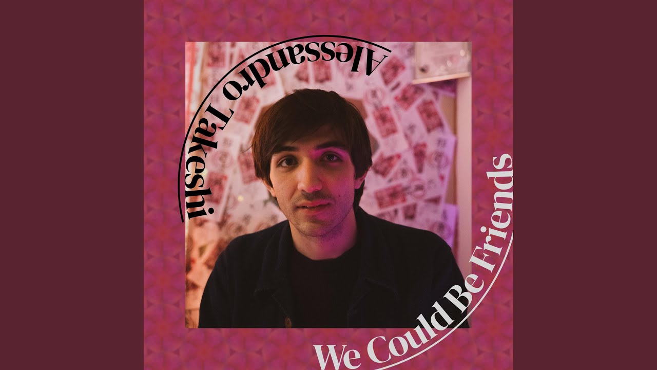 We Could Be Friends - YouTube