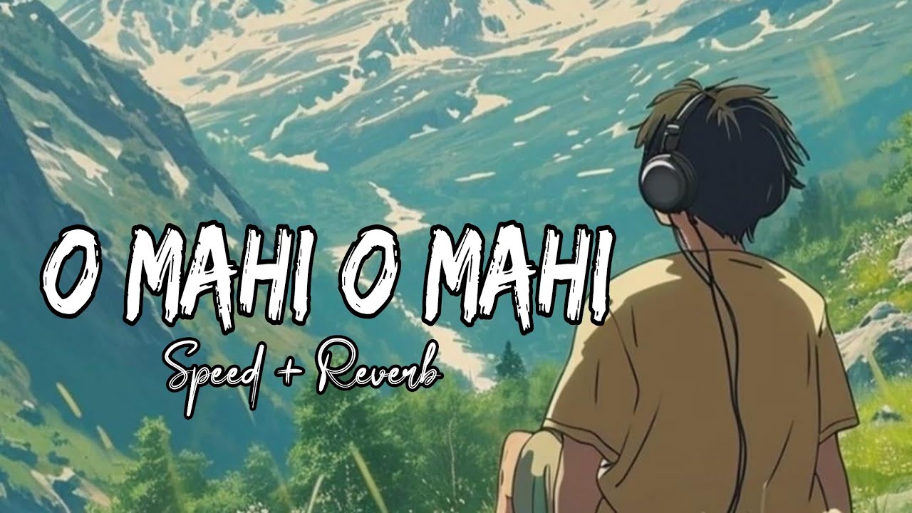 O Maahi O Maahi (Speed + Reverb lofi) | Pritam, Arijit Singh | Dunki ...