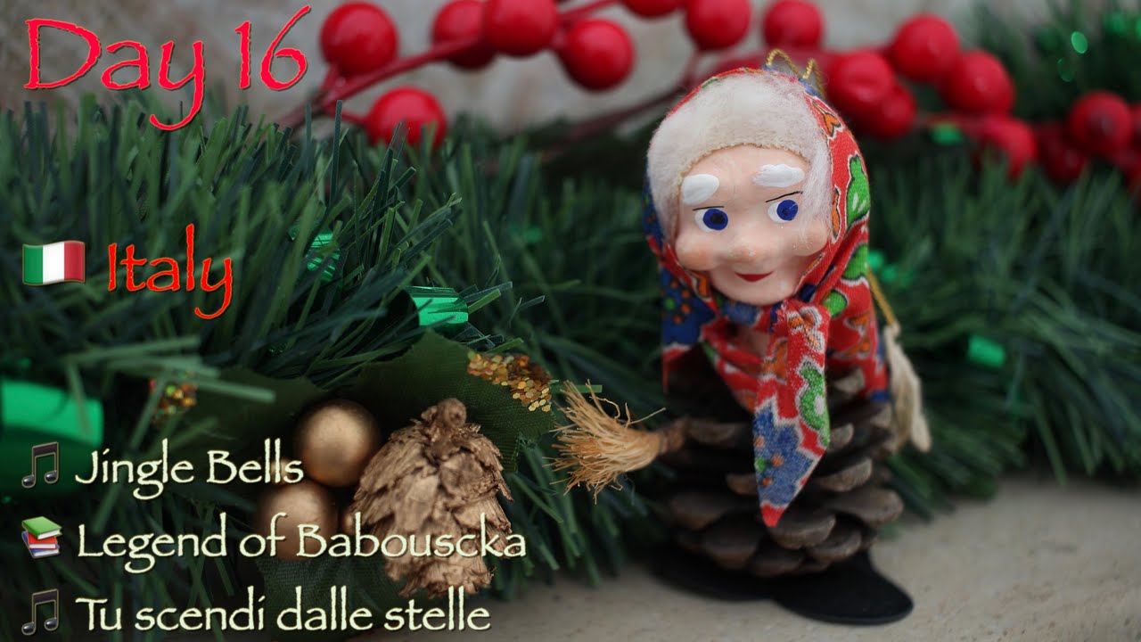 16: Christmas in 🇮🇹 Italy 🎵 Jingle Bells 📚 The Legend of Babouscka 🎵 Tu ...