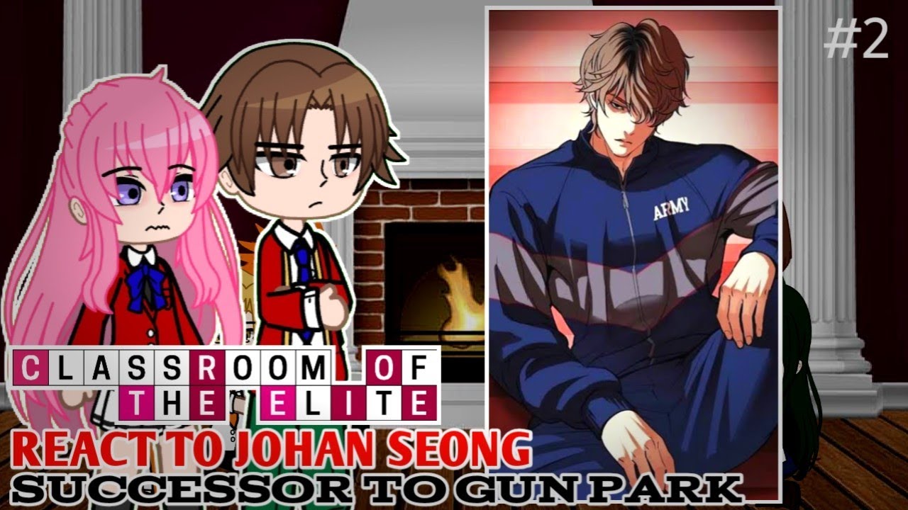 Classroom of The Elite React to Johan Seong [Lookism] || Gacha React ...