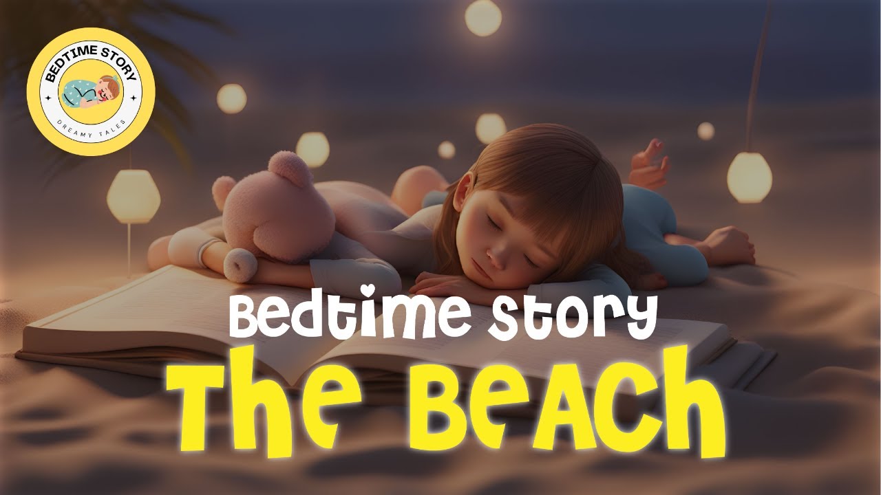 Bedtime Story The Beach🏖️Perfect Bedtime Stories for Kids with Soothing ...