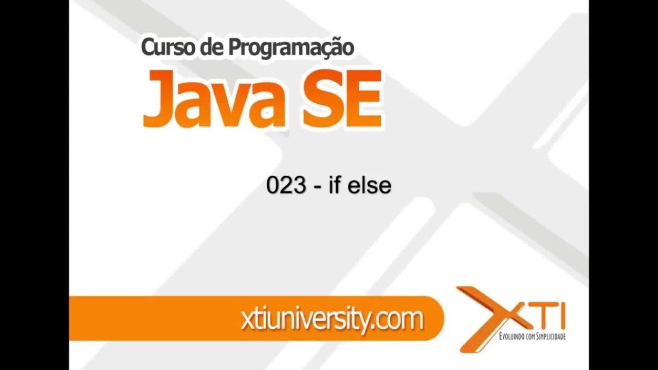Curso de JAVA - 023 - If Else [UNIVERSIDADE XTI] - YouTube