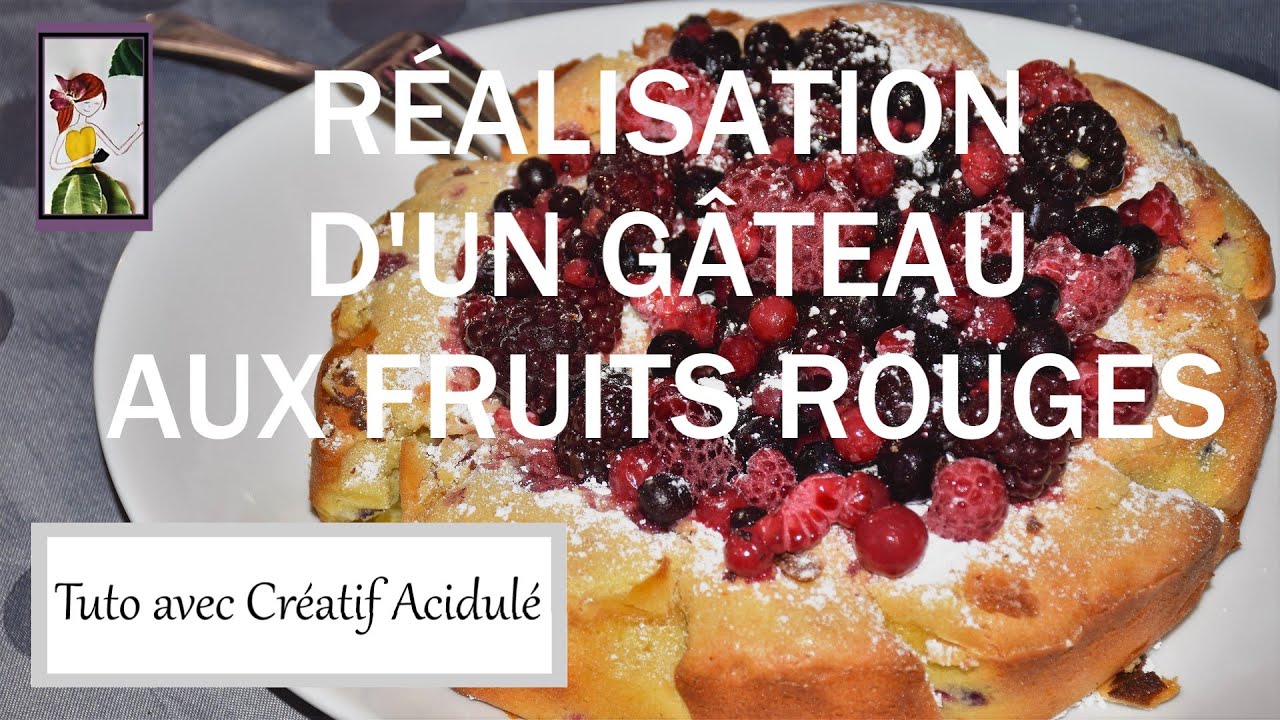 🍽 DIY Réalisation d'un gâteau aux fruits rouges 🥧🥄 - YouTube