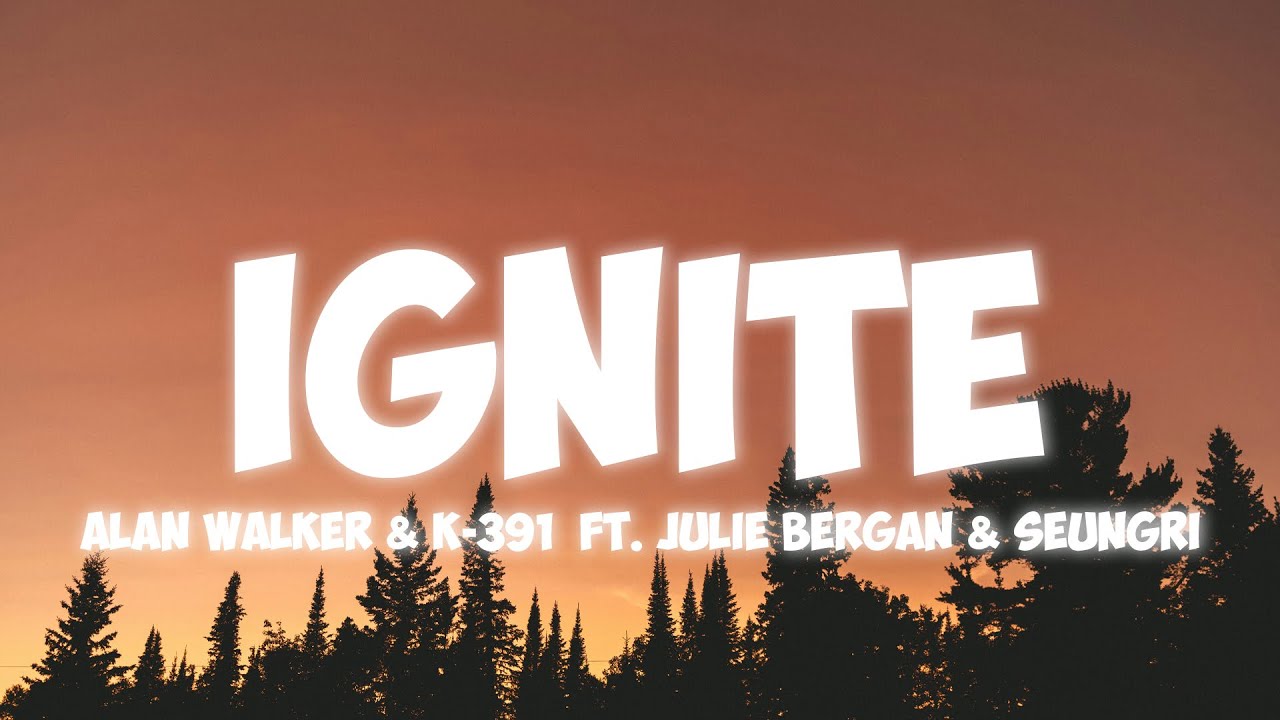 Alan Walker & K-391 - Ignite (Lyrics) ft. Julie Bergan & Seungri - YouTube