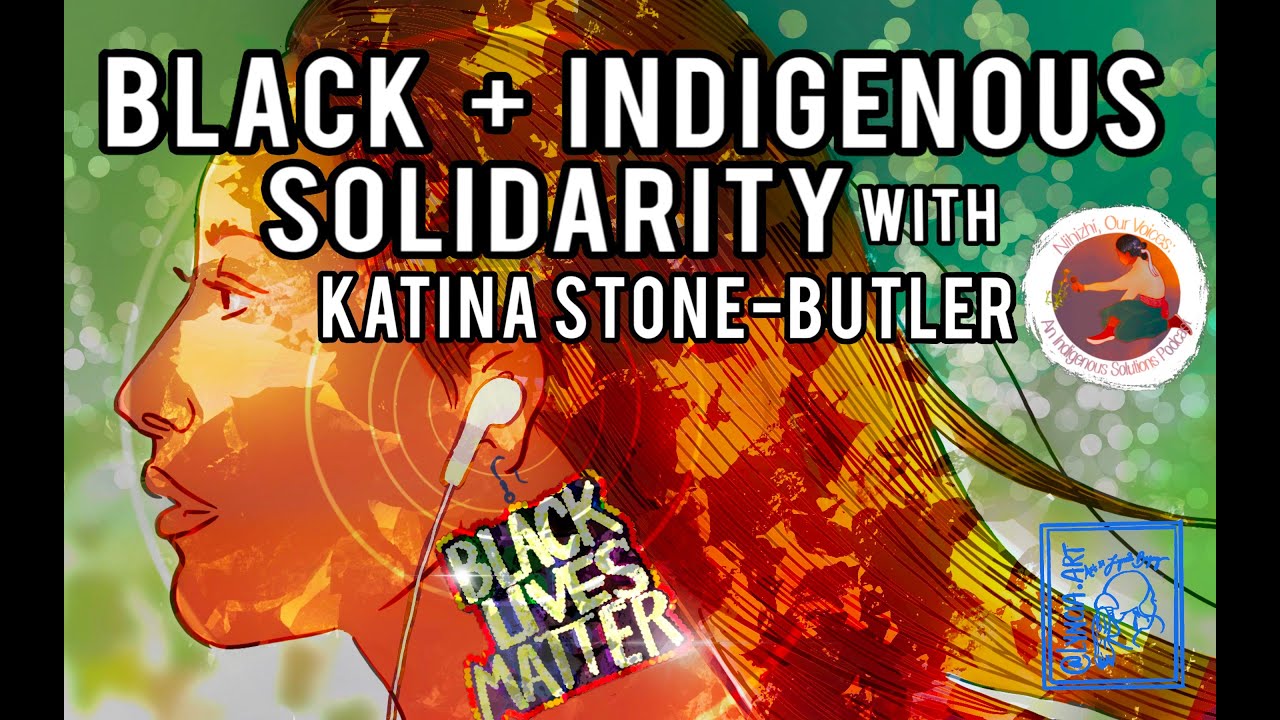 Black and Indigenous Solidarity with Katina Stone-Butler - YouTube