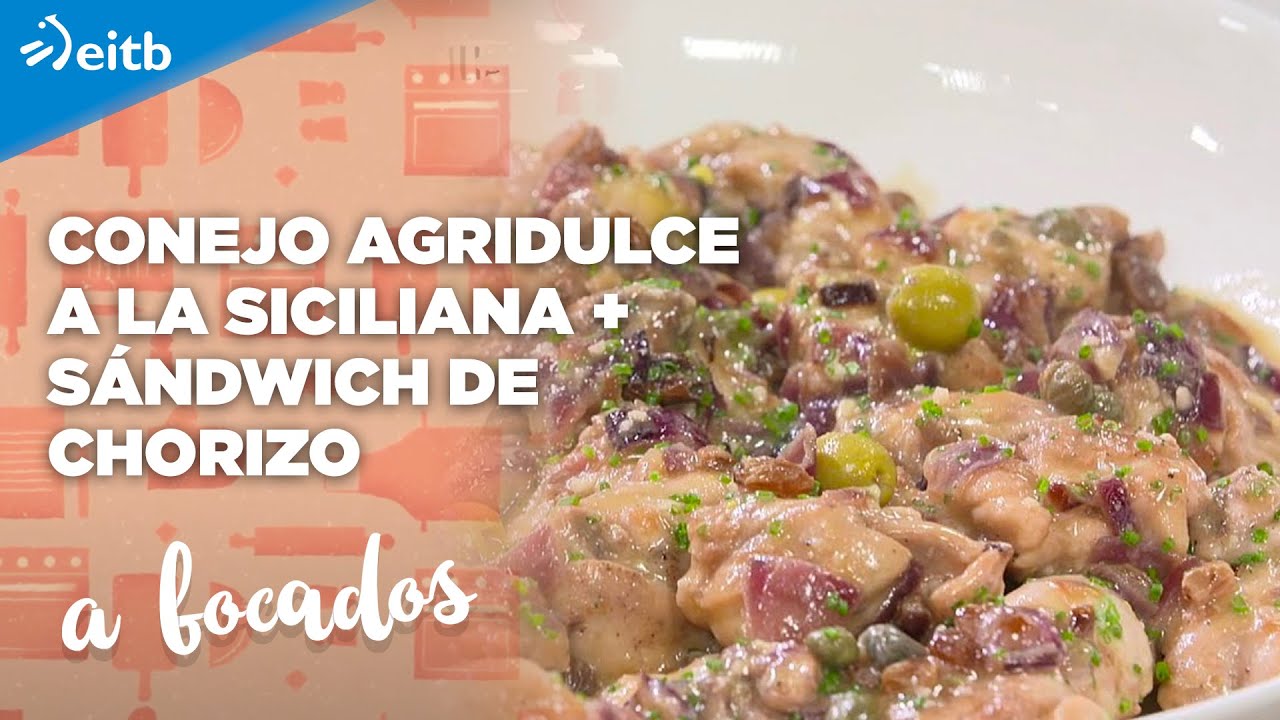 A BOCADOS: Conejo agridulce a la siciliana + Sándwich de chorizo - YouTube