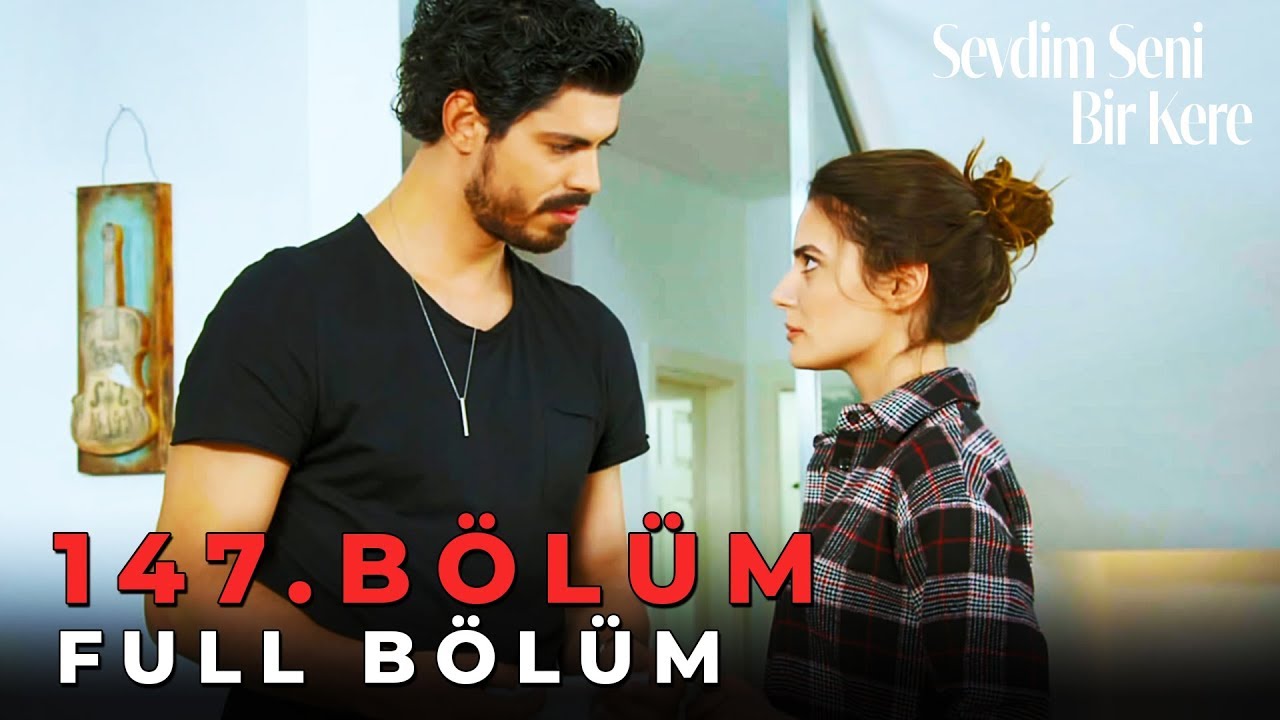 Sevdim Seni Bir Kere - 147. Bölüm - YouTube