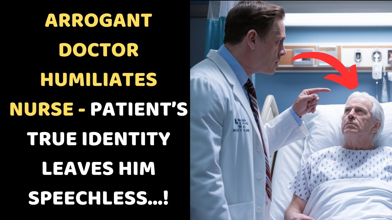 Arrogant Doctor Humiliates Nurse—Patient’s True Identity Leaves Him ...