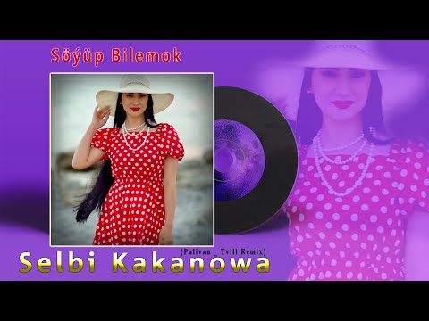 Söyüp Bilemok | Selbi Kakanowa 2022 Remix - Official Video Music