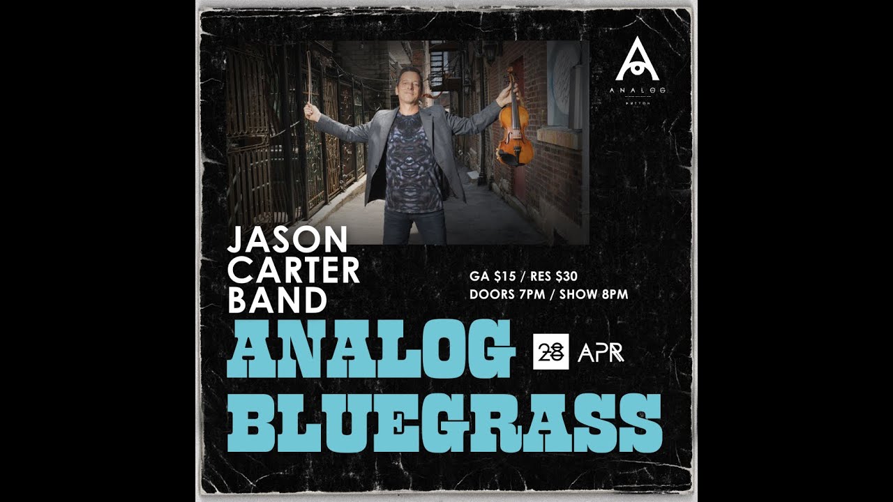 Analog Bluegrass Presents Jason Carter 04-28-25 wsg- Byan Sutton, Darol ...