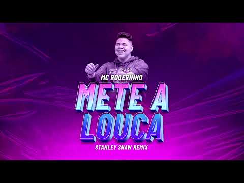 Mc Rogerinho - Mete A Louca (Stanley Shaw Remix)