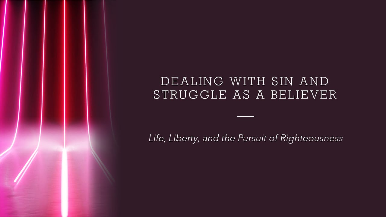 Dealing With Sin and Struggle As a Believer - YouTube