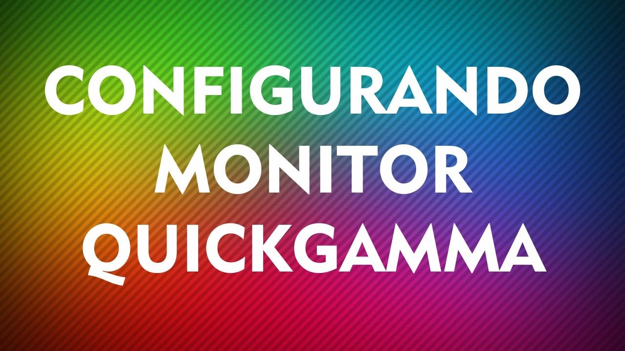 CONFIGURAR CORES DO MONITOR NOTEBOOK OU PC [QUICKGAMMA] - YouTube