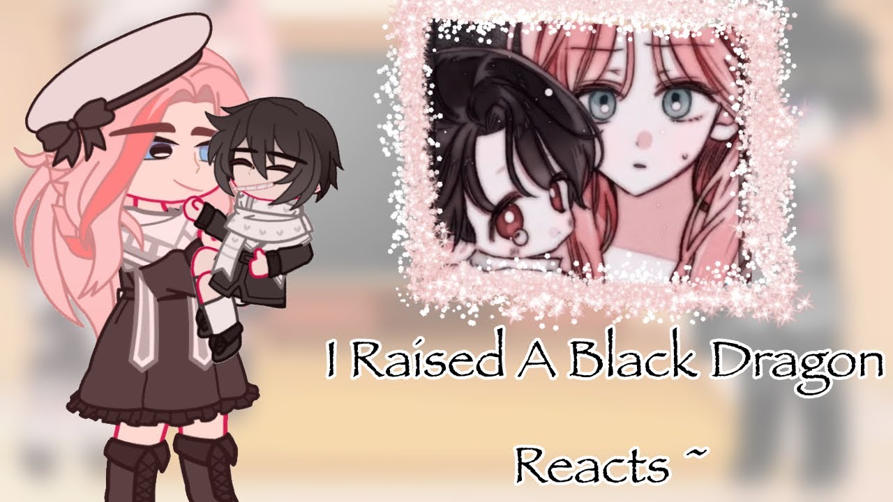 {Past} I Raised A Black Dragon Reacts To~ [] !ORIGINAL! [] Manhwa ...