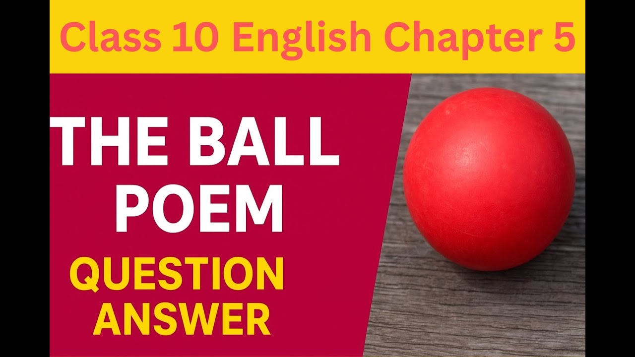 Class 10 English Chapter 5 – The Ball Poem Question Answer - YouTube
