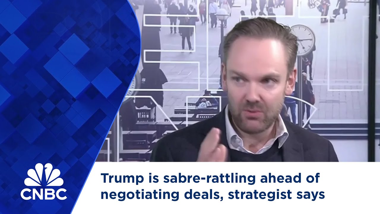 Trump is sabre-rattling ahead of negotiating deals, strategist says ...