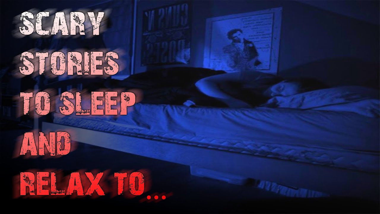 True Scary Horror Stories To Sleep And Relax To True Scary Stories