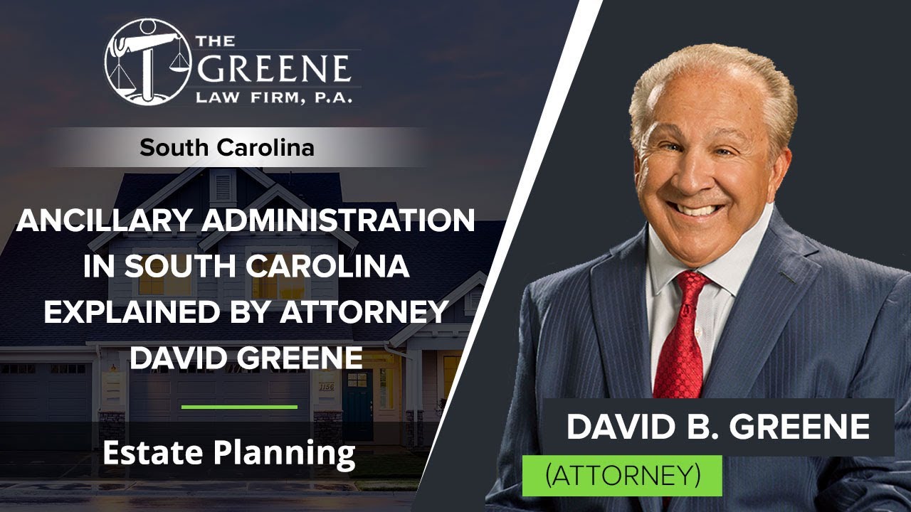 Ancillary Administration In South Carolina Explained By Attorney David ...