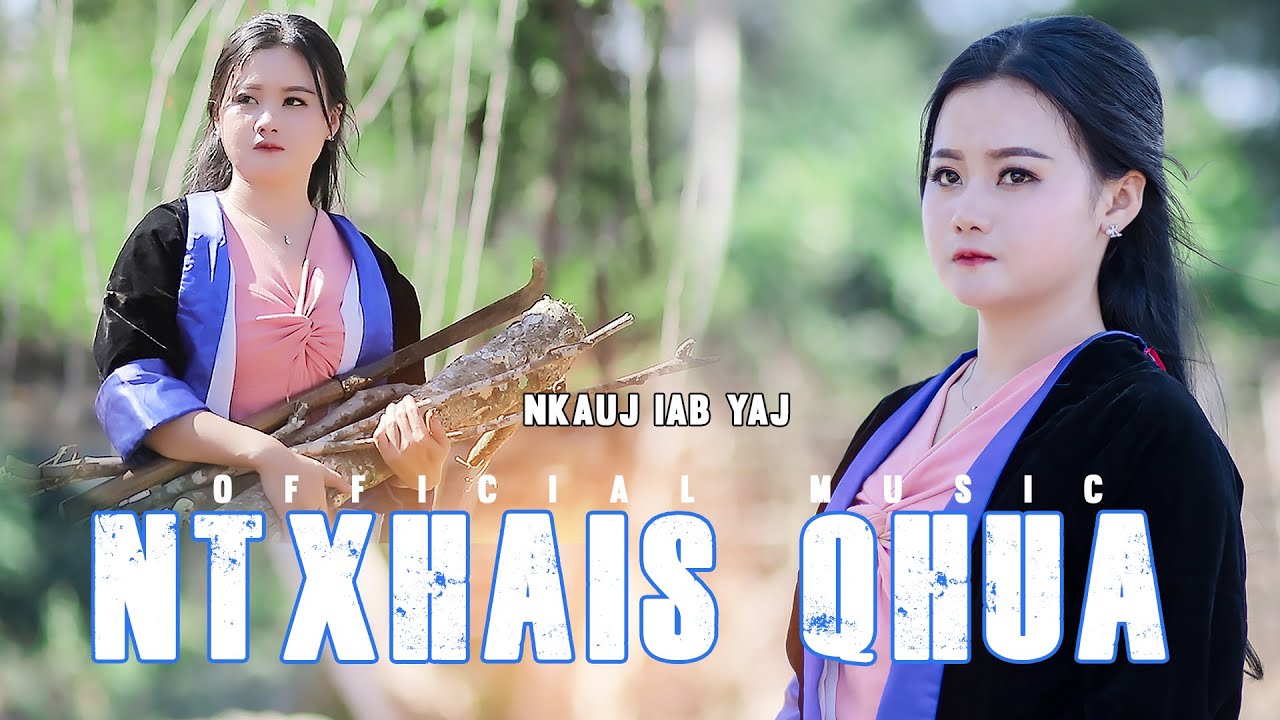 Nkauj Iab Yaj - Ntxhais Qhua ( Official MV) New Song..Nkauj Tawm Tshiab ...