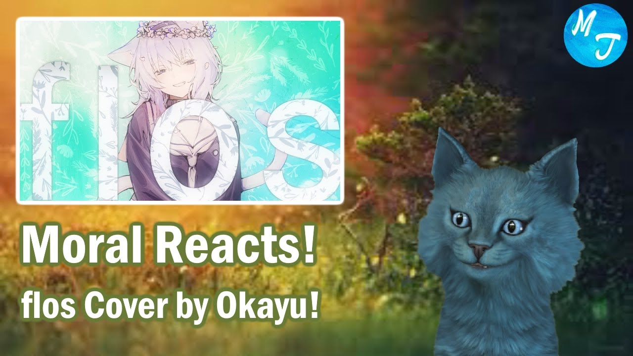 Moral Reacts! | flos Cover by Nekomata Okayu! [Hololive] | Moral Truth ...