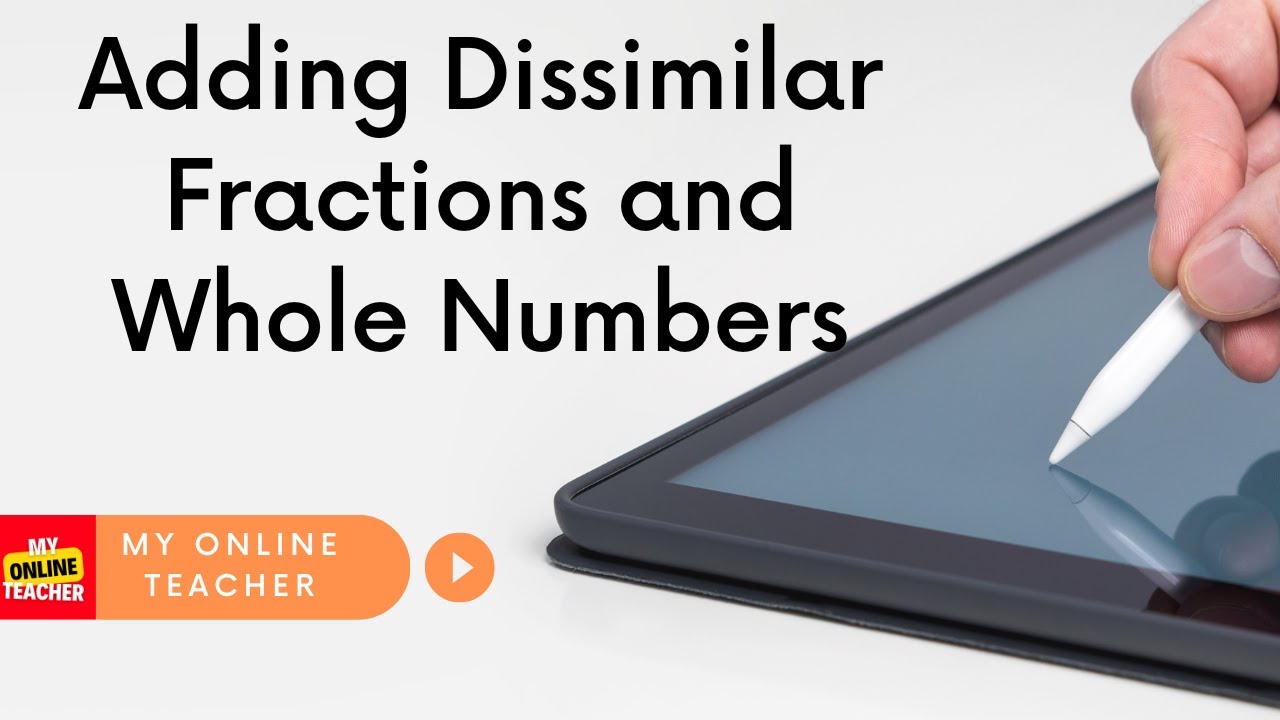 Adding Dissimilar Fractions and Whole Numbers - YouTube