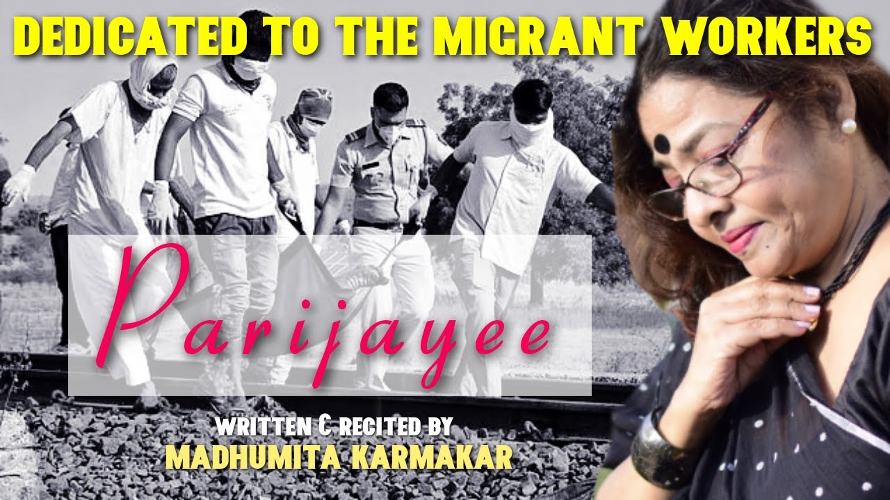 Parijayee || A Poem Dedicated to the Migrant Workers || By Madhumita ...