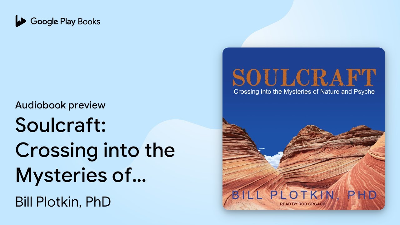 Soulcraft: Crossing into the Mysteries of… by Bill Plotkin, PhD ...