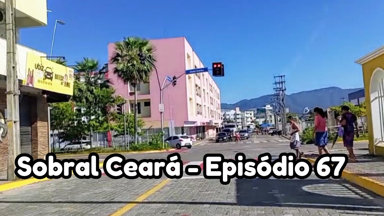 Cidade de SOBRAL CEARÁ - Episódio 67 - YouTube