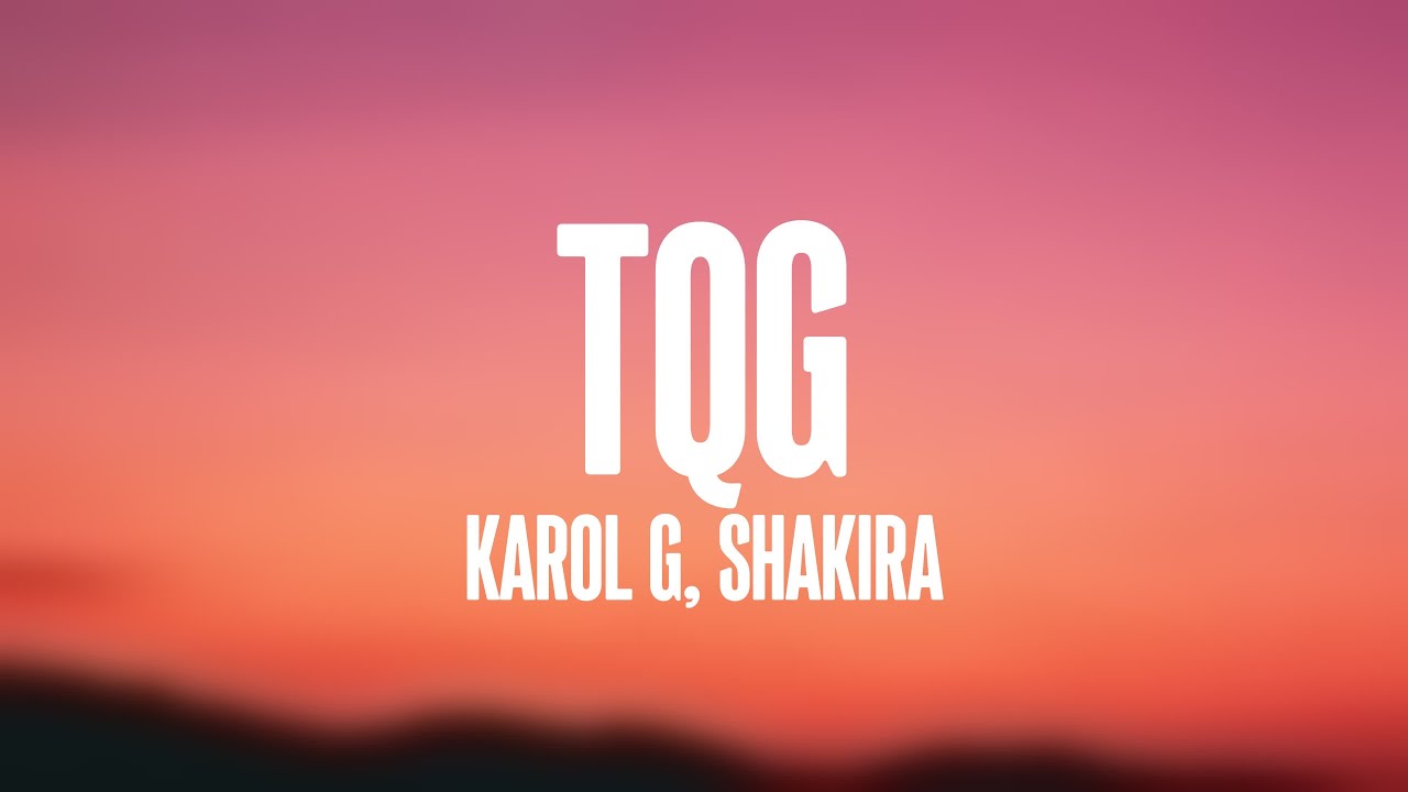 TQG - Karol G, Shakira (Lyrics) - YouTube