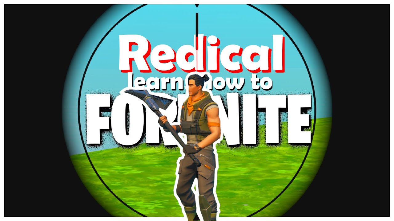 Redical Learns How To FORTNITE - YouTube