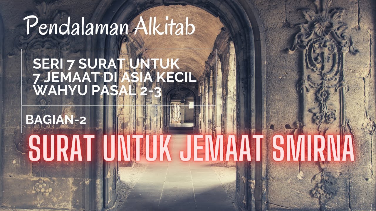 SURAT UNTUK JEMAAT SMIRNA [Seri 7 Surat untuk 7 Jemaat Asia Kecil dalam Wahyu 2-3] - YouTube