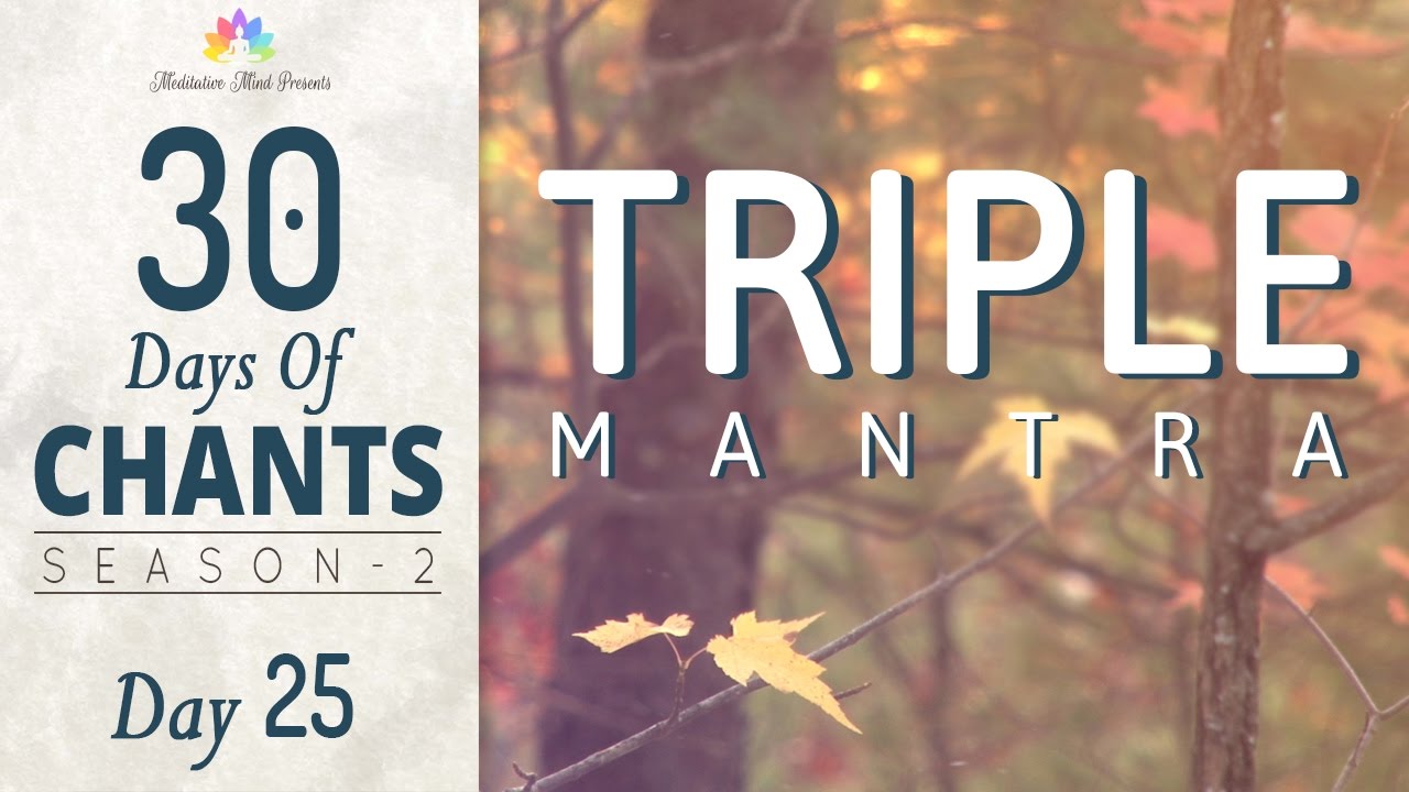 TRIPLE MANTRA MEDITATION | 30 Days of Chants S2 - DAY25 - YouTube