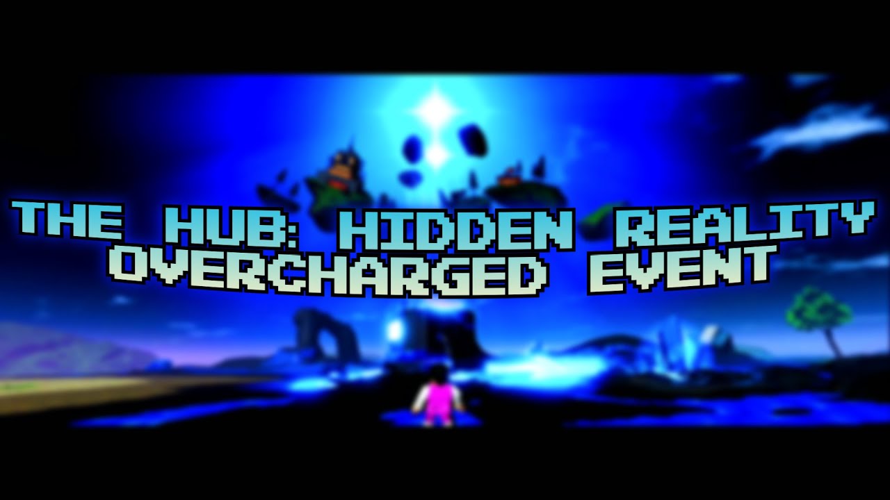 Roblox | The Hub: Hidden Reality - Overcharged Event - YouTube