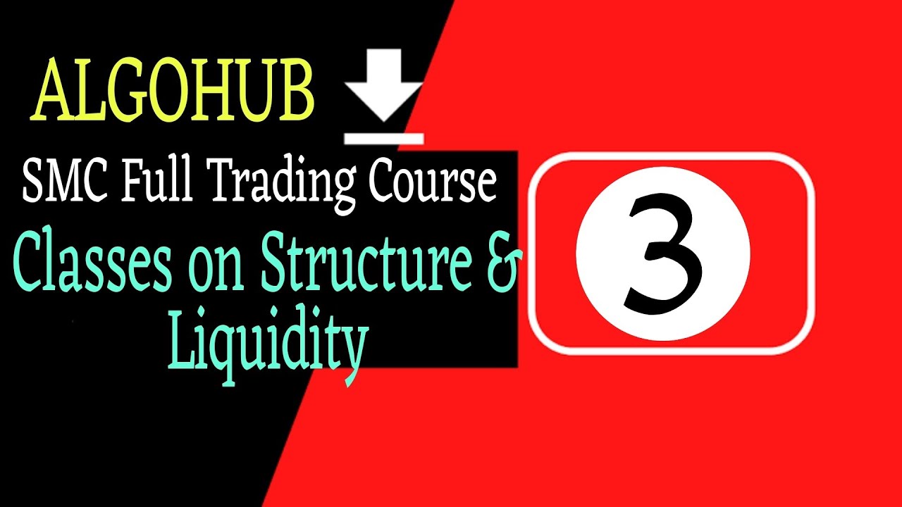 Algohub Trading / SMC Trading / classes on Structure and Liquidity [ 3 ] - YouTube