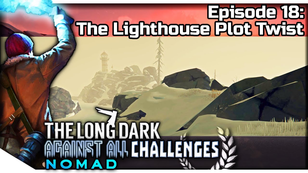 THE LONG DARK — Against All Challenges — NOMAD 18 | Tales DLC Gameplay ...