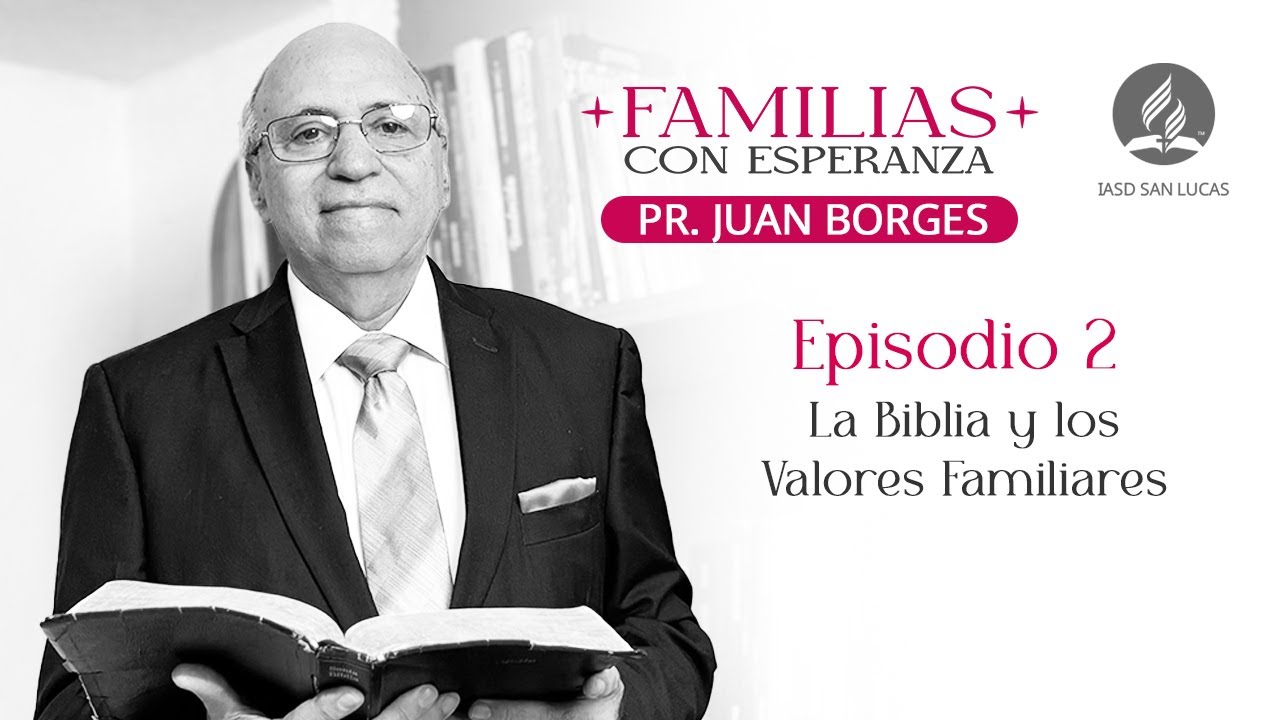 "La Biblia y los Valores Familiares" Pr. Juan Borges - Familias con ...