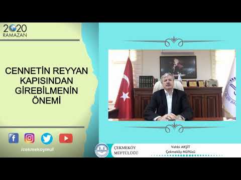Cennetin Reyyan Kapısından Girebilmenin Önemi-Vehbi AKŞİT Çekmeköy Müftüsü