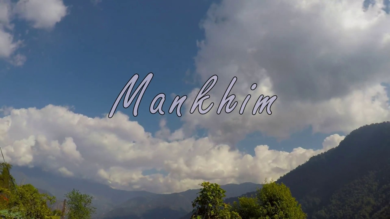 Mankhim - A paradise in East Sikkim - YouTube