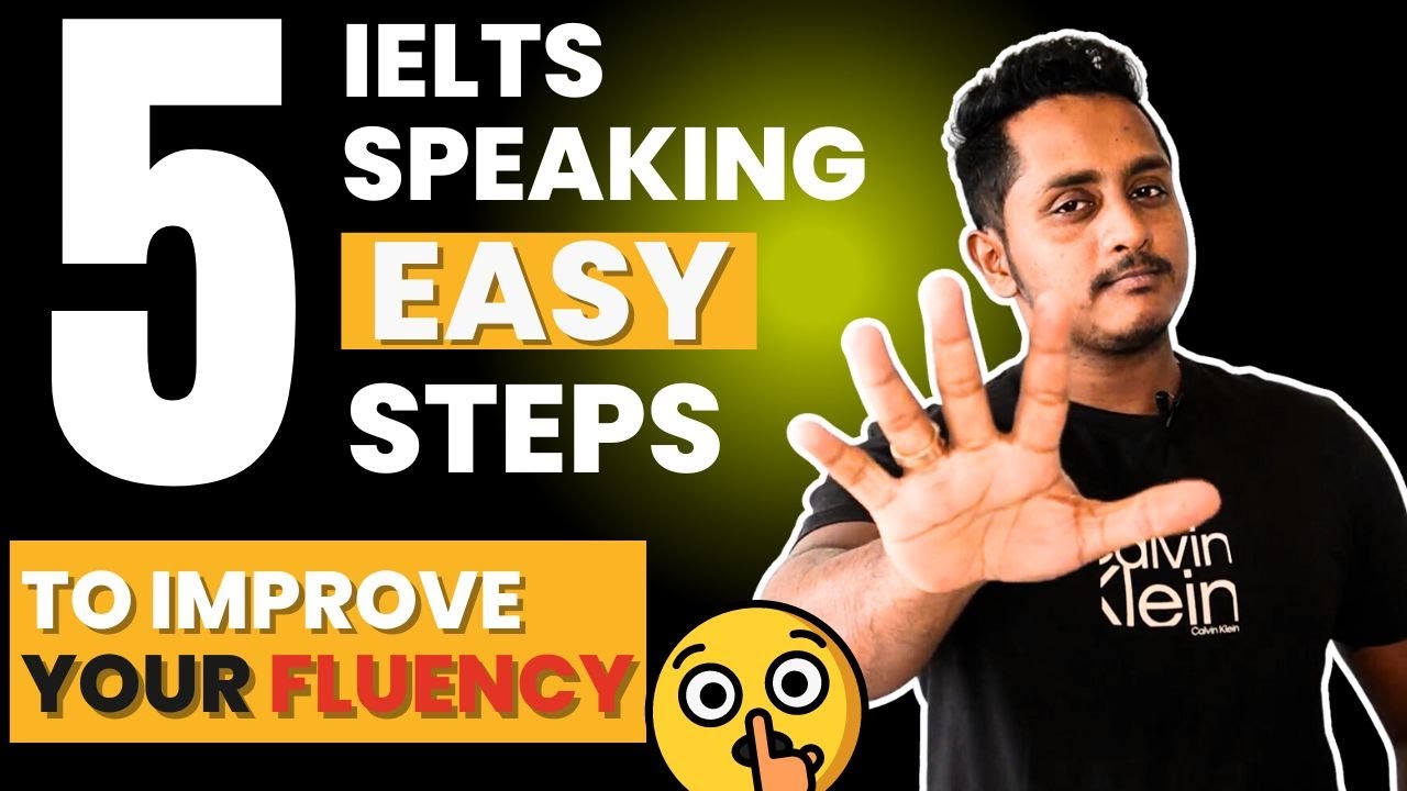 5 Easy Steps to Improve Your Fluency - IELTS Speaking | Skills IELTS ...