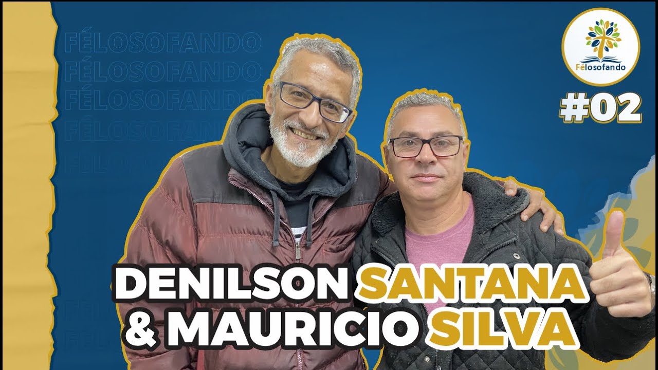 Denilson Santana & Mauricio Silva - Félosofando #02 - YouTube