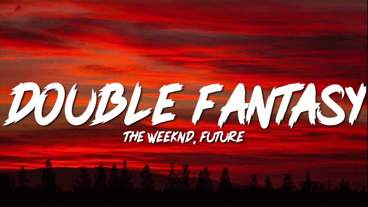Double Fantasy - The Weeknd (Lyrics) Ft. Future - YouTube
