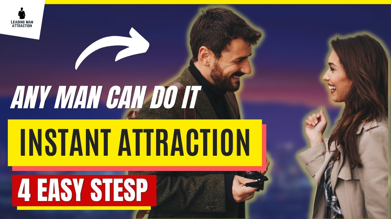 4 RULES TO INSTANT ATTRACTION | Mens Guide To Attracting ANY WOMAN ...