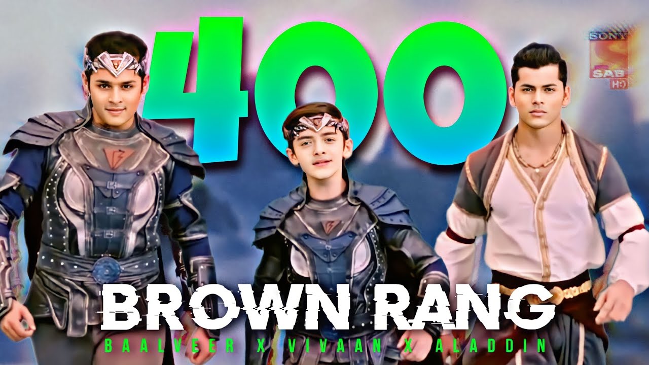 Brown Rang ⚡ ft. Baalveer x Vivaan x Aladdin 🔥 || 400 Subscribers ...