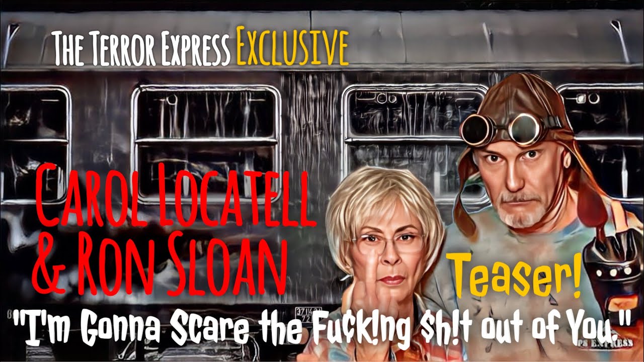 CAROL LOCATELL & RON SLOAN: “I’M GONNA SCARE THE FU¢K!NG $H!T OUT OF ...
