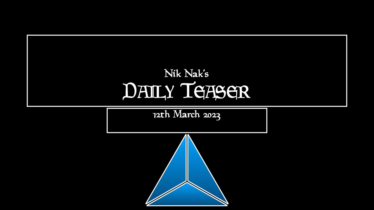 Nik Nak’s Daily Teaser — 12th March 2023. - YouTube
