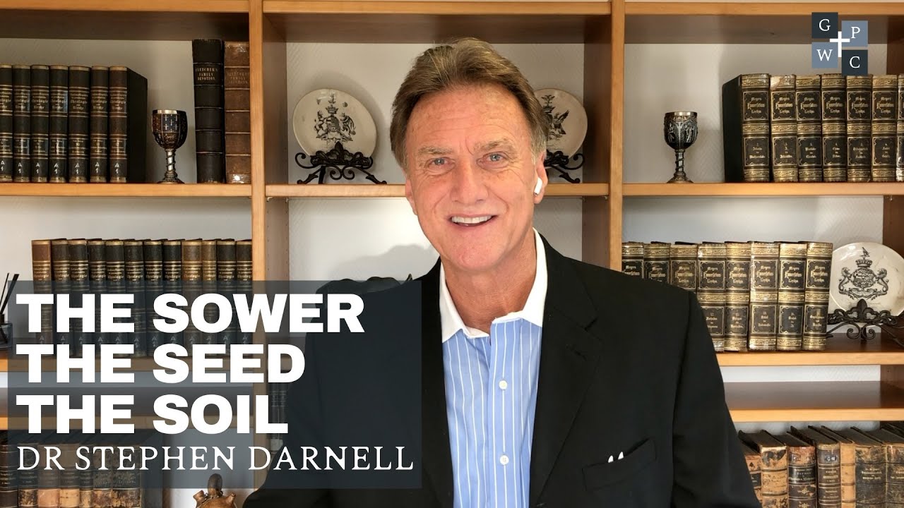 Dr. Stephen Darnell | The Sower, The Seed, The Soil - YouTube