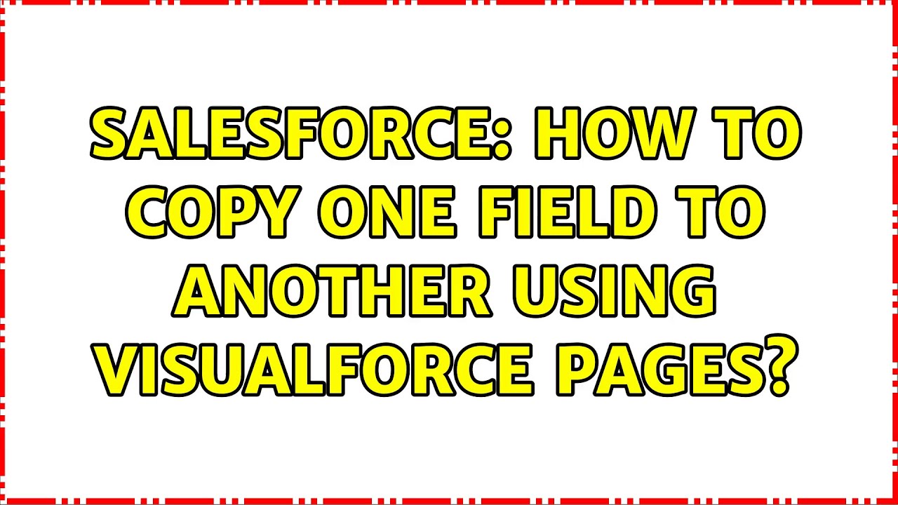 Salesforce How To Copy One Field To Another Using Visualforce Pages YouTube salesforce-how-to-copy-one-field-to-another-using-visualforce-pages-youtube