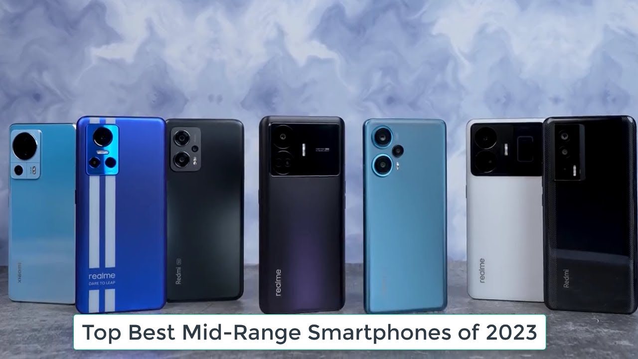 Top Best Mid-Range Smartphones of 2023: Complete Review and Comparison ...